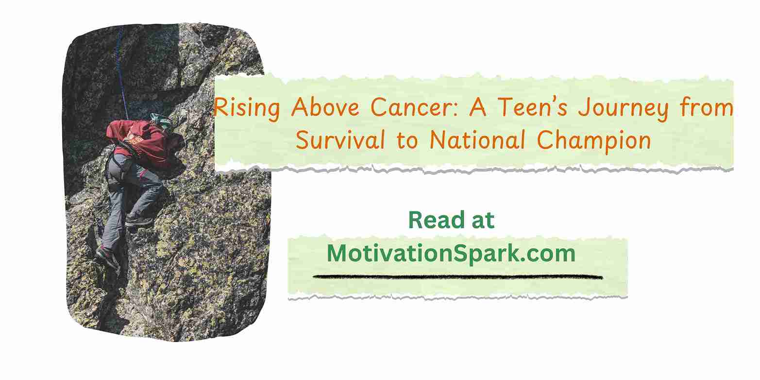 Rising Above Cancer: A Teen’s Journey from Survival to National ...