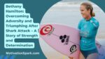 Bethany Hamilton: Overcoming Adversity and Triumphing After Shark ...